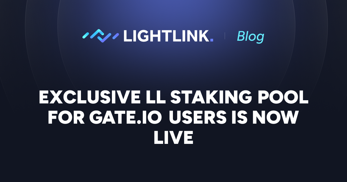 Exclusive LL Staking Pool for Gate.io Users Is Now Live | Blog | LightLink — Discover Possible ...