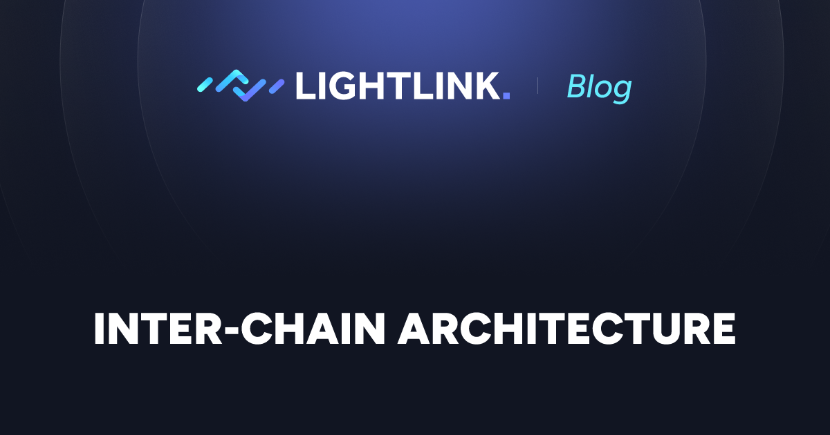 Inter-chain Architecture | Blog | LightLink — Discover Possible with ...