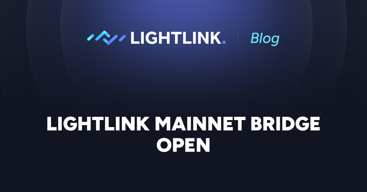 LightLink Mainnet Bridge Open | Blog | LightLink — Discover Possible with Effortless Blockchain