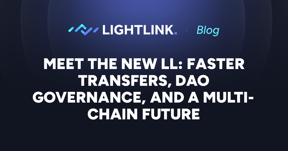 Meet the New LL: Faster Transfers, DAO Governance, and a Multi-Chain Future | Blog | LightLink ...