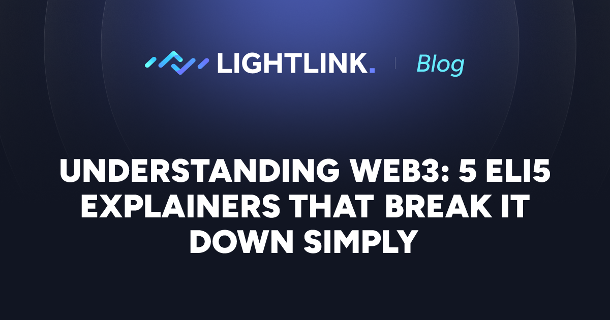 Understanding Web3: 5 ELI5 Explainers That Break It Down Simply | Blog | LightLink — Discover ...