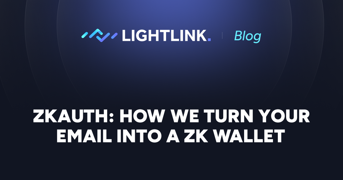 ZKAuth: How We Turn Your Email into a ZK Wallet | Blog | LightLink — Discover Possible with ...