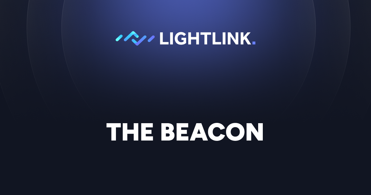 The Beacon | LightLink — Discover Possible with Effortless Blockchain